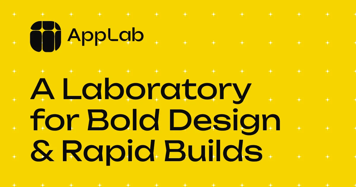 A Laboratory for Bold Design & Rapid Builds - App Lab